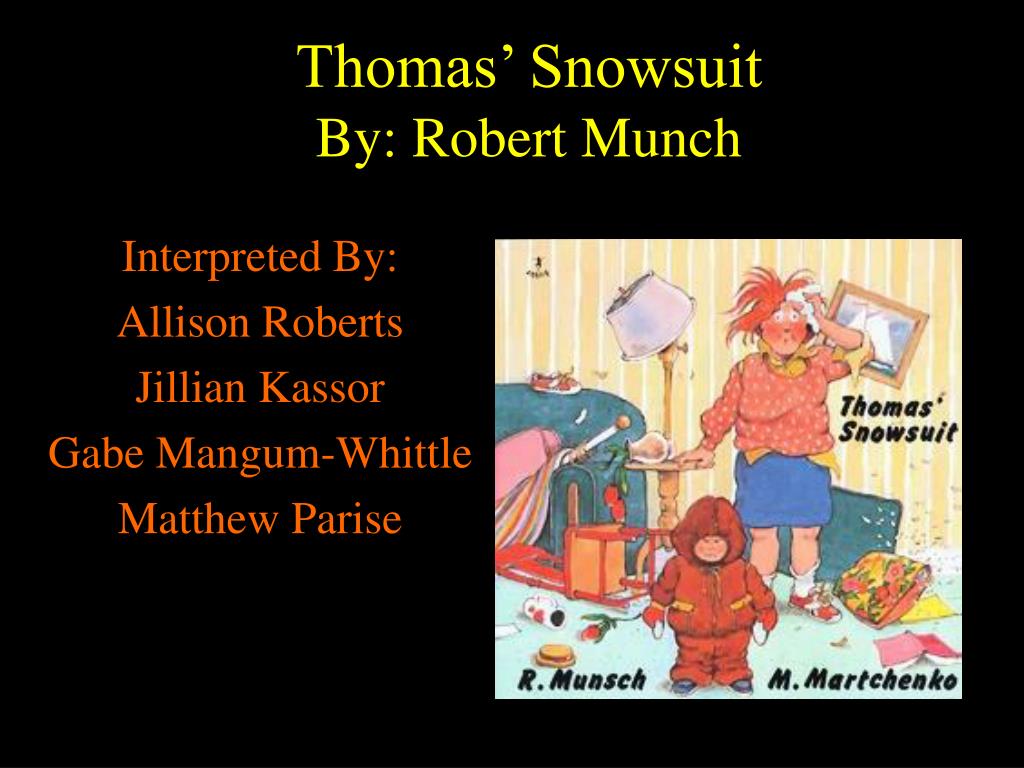 PPT - Thomas’ Snowsuit By: Robert Munch PowerPoint Presentation, free ...