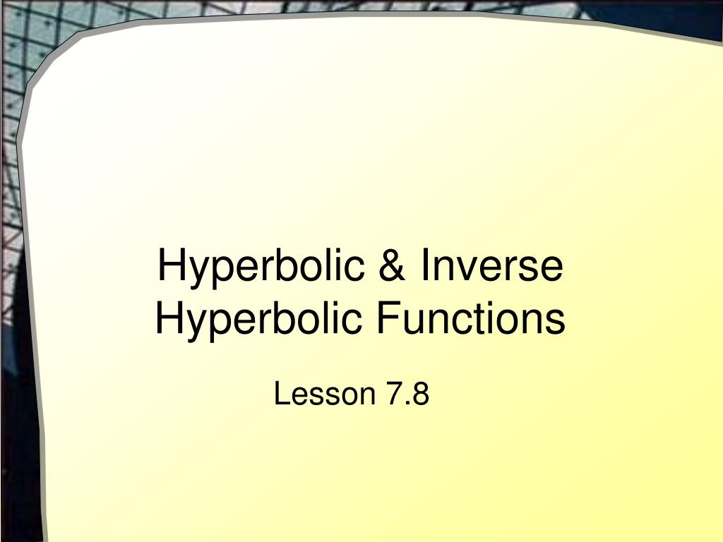 PPT - Hyperbolic & Inverse Hyperbolic Functions PowerPoint Presentation - ID:679690