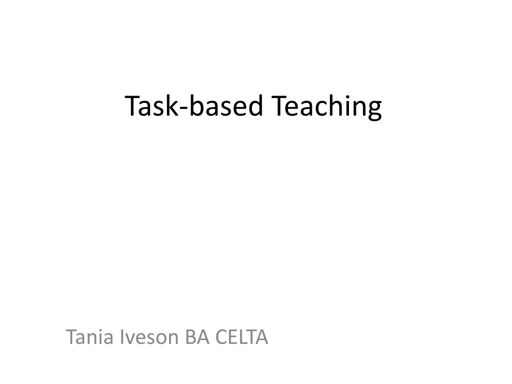 PPT - Maximizing Task-Based Teaching For Engaged Learners PowerPoint ...