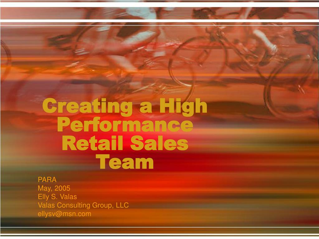 PPT - Creating a High Performance Retail Sales Team PowerPoint ...