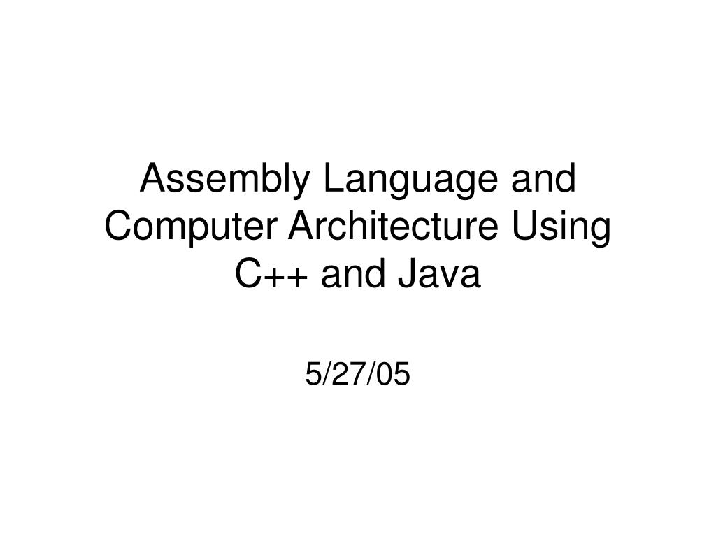 PPT - Assembly Language and Computer Architecture Using C++ and Java PowerPoint Presentation ...