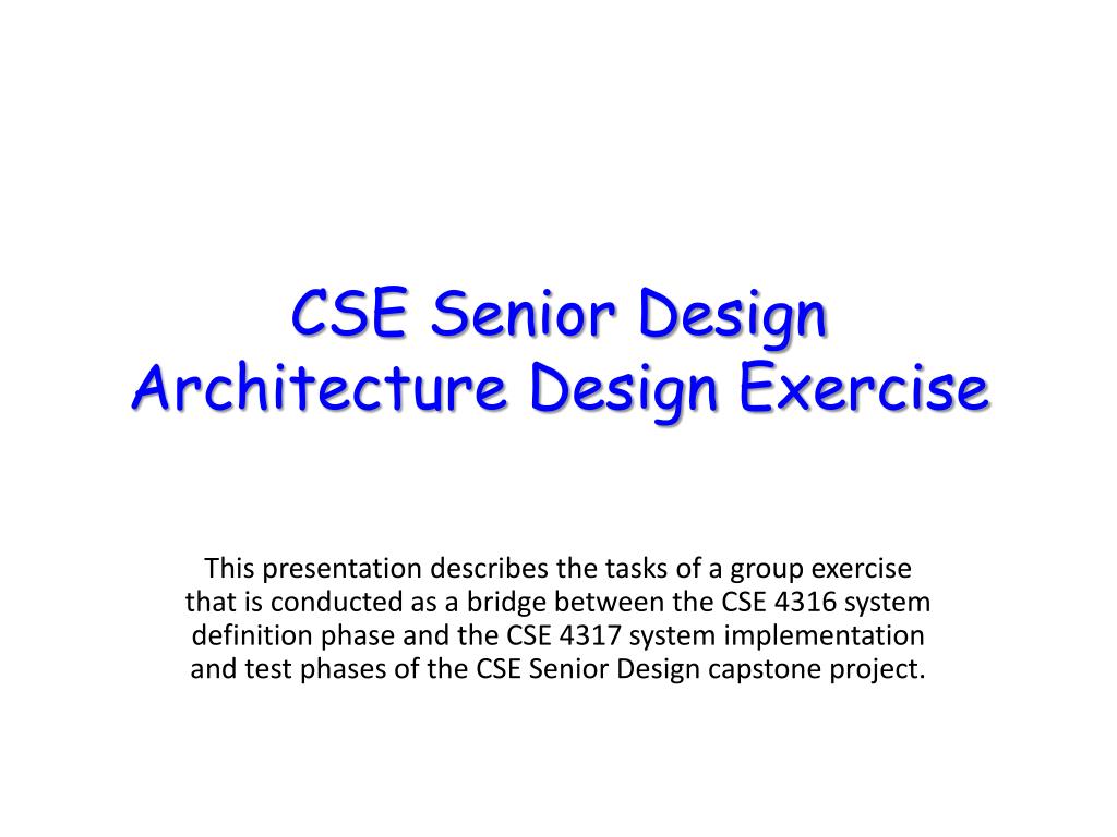 PPT - CSE Senior Design Architecture Design Exercise PowerPoint ...