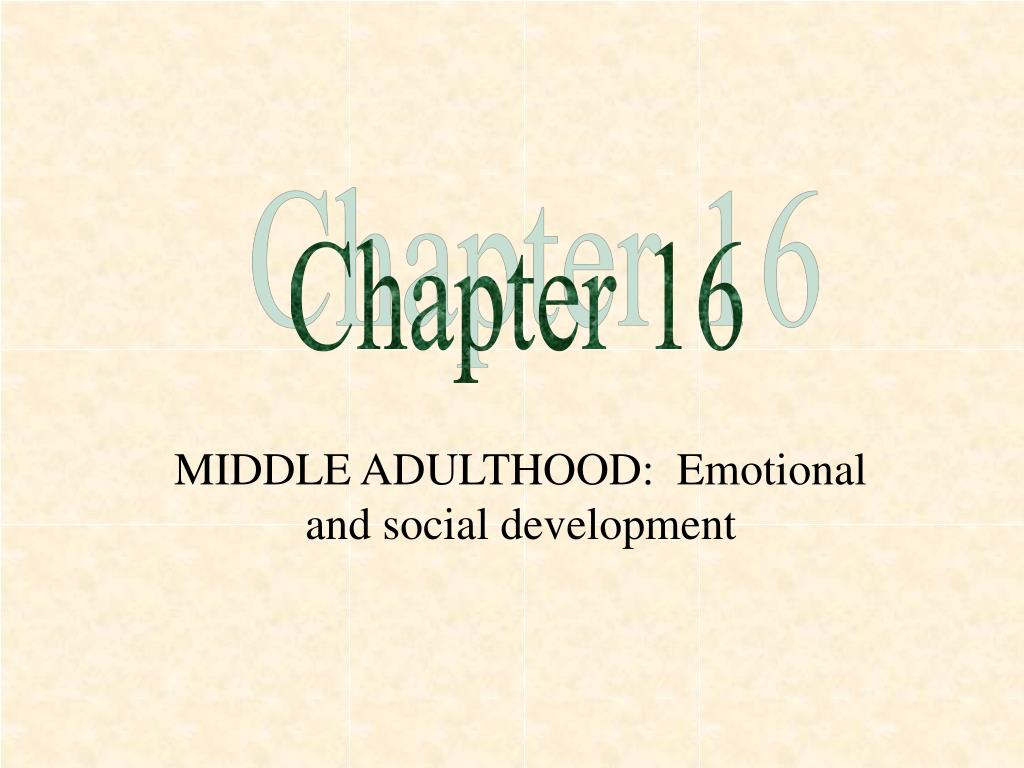 PPT - MIDDLE ADULTHOOD: Emotional and social development PowerPoint ...