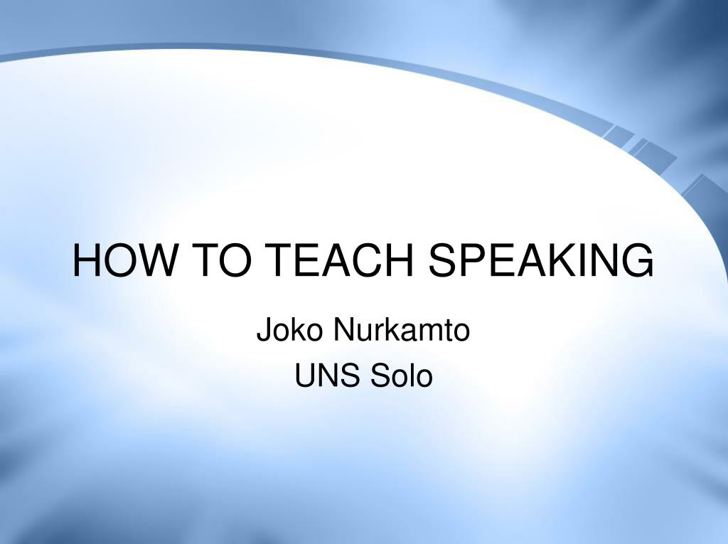 PPT - HOW TO TEACH SPEAKING PowerPoint Presentation, free download - ID ...