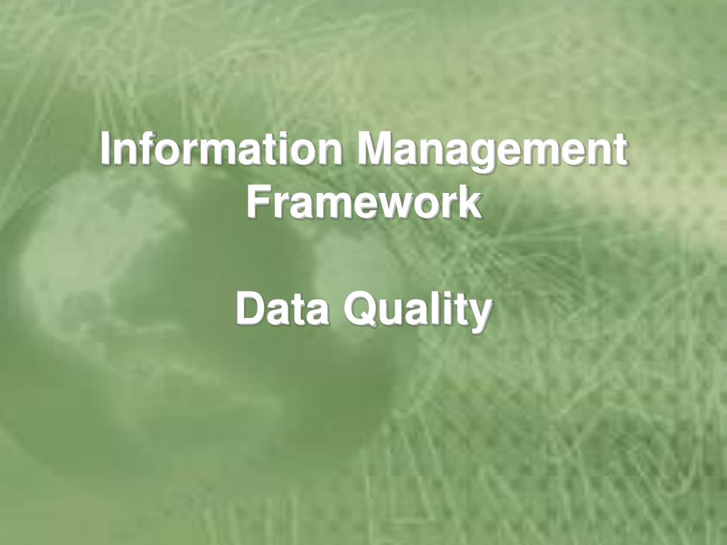 PPT - Information Management Framework Data Quality PowerPoint ...