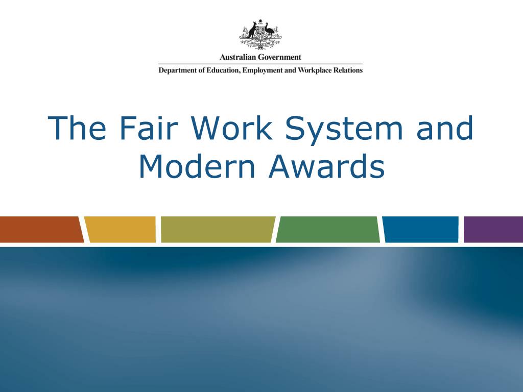PPT - The Fair Work System and Modern Awards PowerPoint Presentation ...