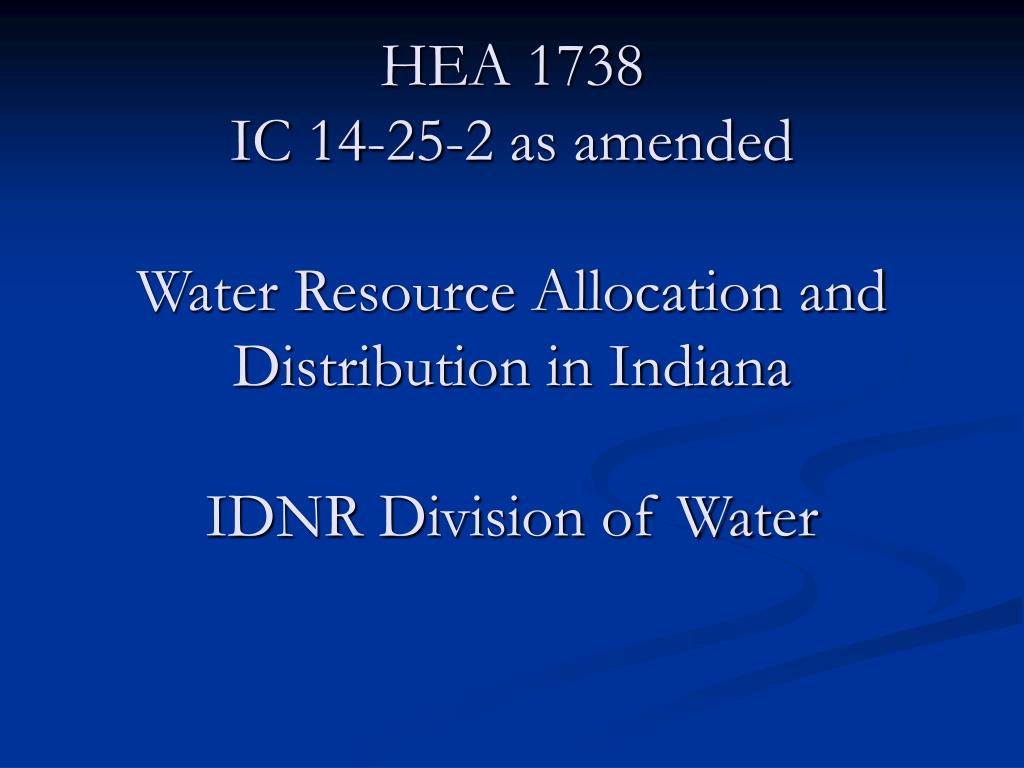 PPT - HEA 1738 IC 14-25-2 as amended Water Resource Allocation and ...