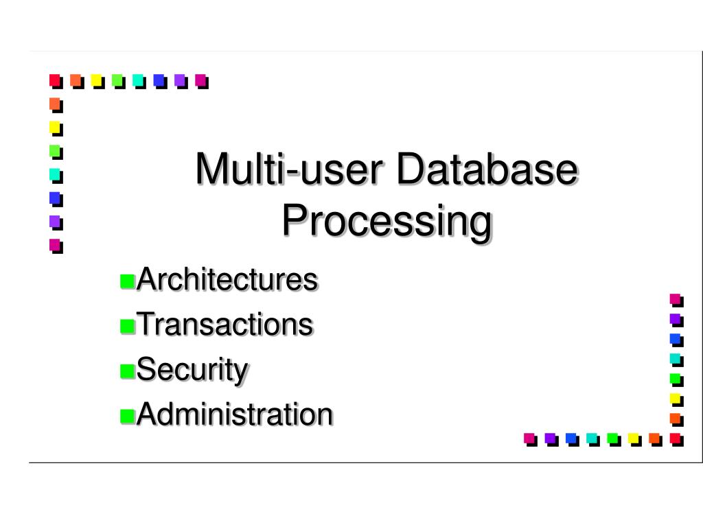 PPT - Multi-user Database Processing PowerPoint Presentation, free ...