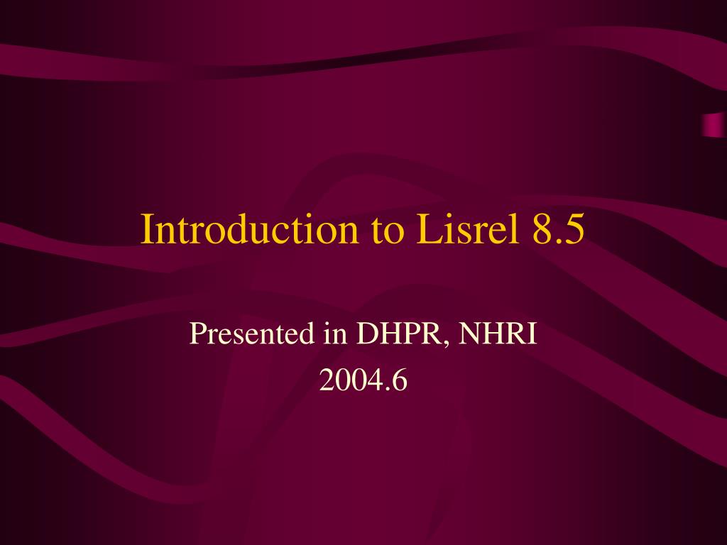 PPT - Introduction to Lisrel 8.5 PowerPoint Presentation, free download - ID:690306