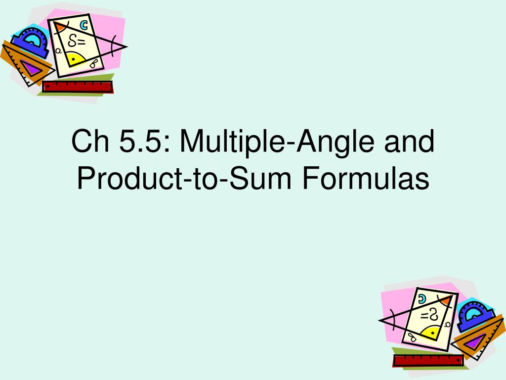 PPT - Ch 5.5: Multiple-Angle and Product-to-Sum Formulas PowerPoint ...