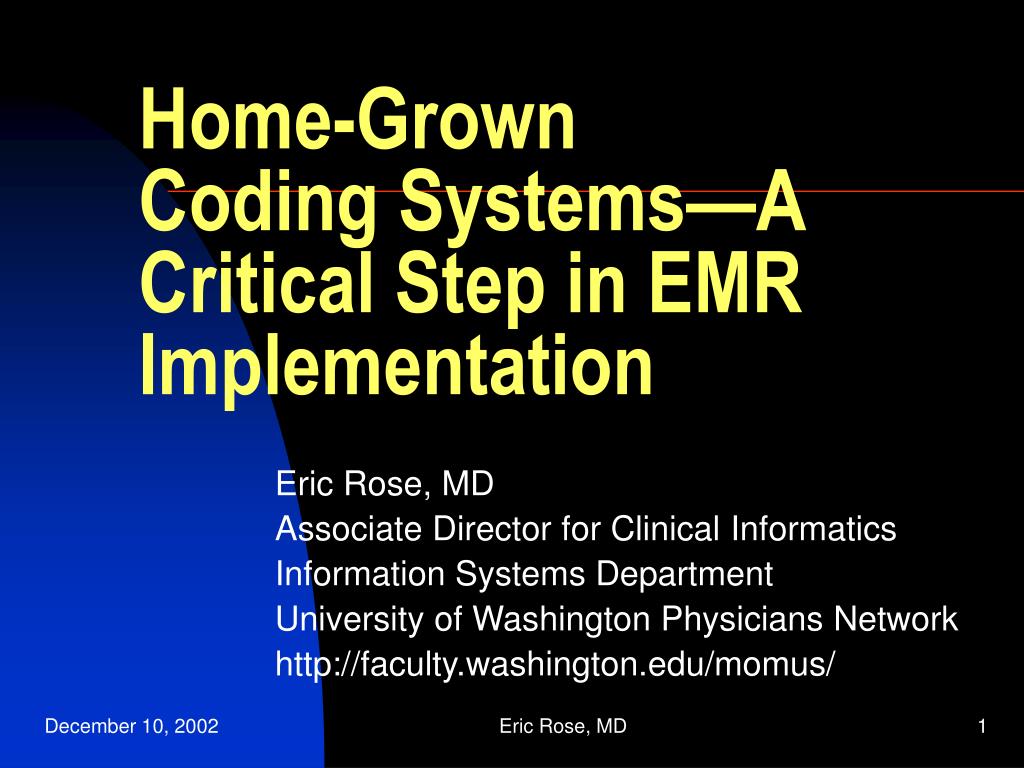 PPT - Home-Grown Coding Systems—A Critical Step in EMR Implementation ...