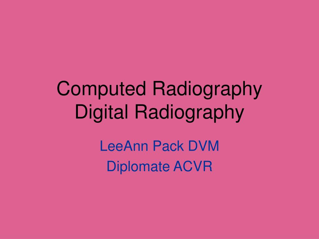 PPT - Computed Radiography Digital Radiography PowerPoint Presentation ...