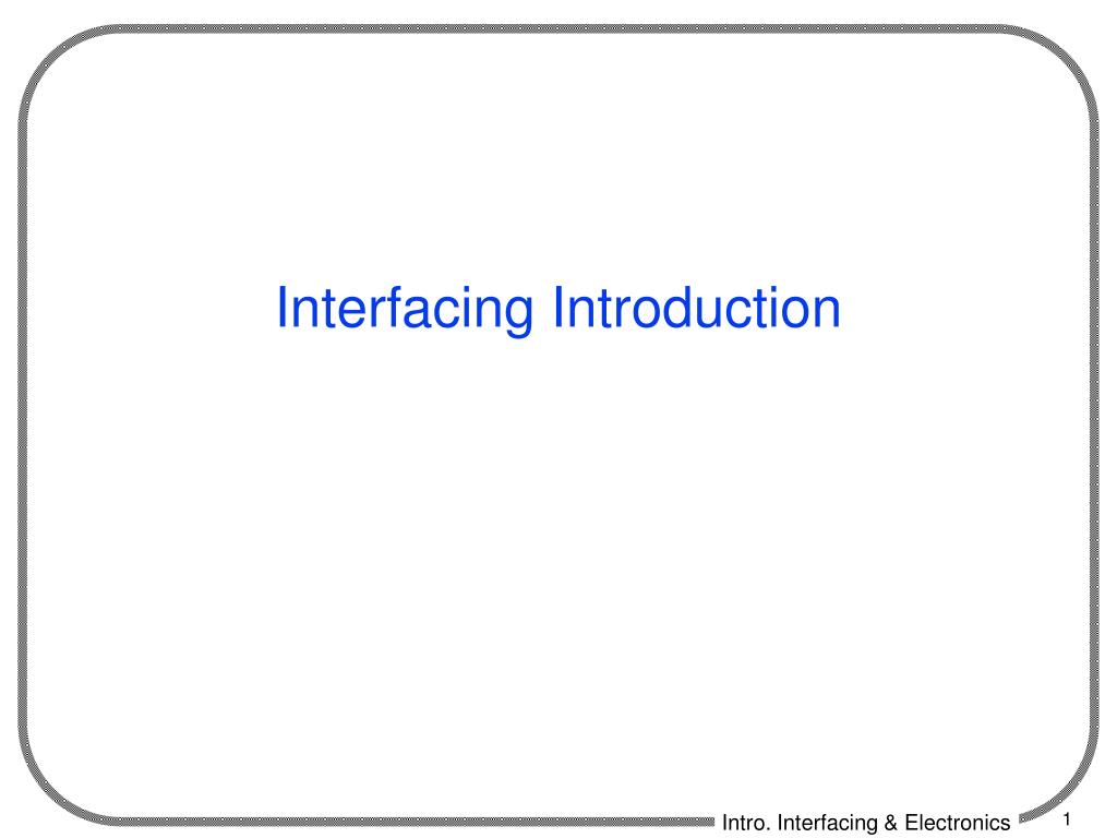 PPT - Interfacing Introduction PowerPoint Presentation, free download ...