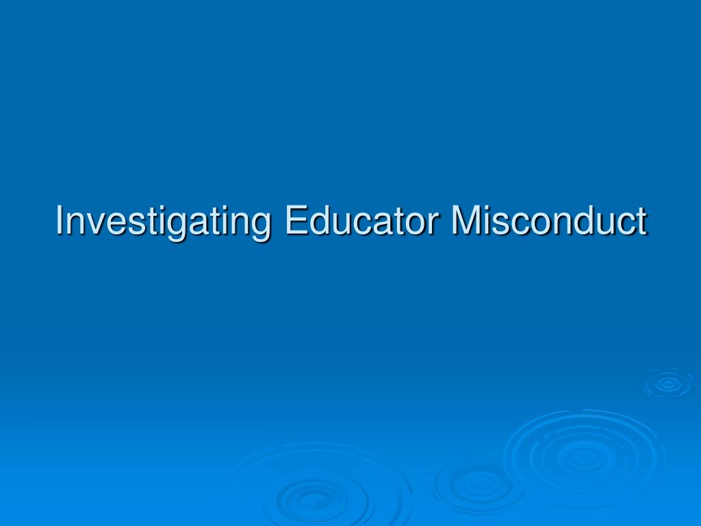PPT - Investigating Educator Misconduct PowerPoint Presentation, free ...