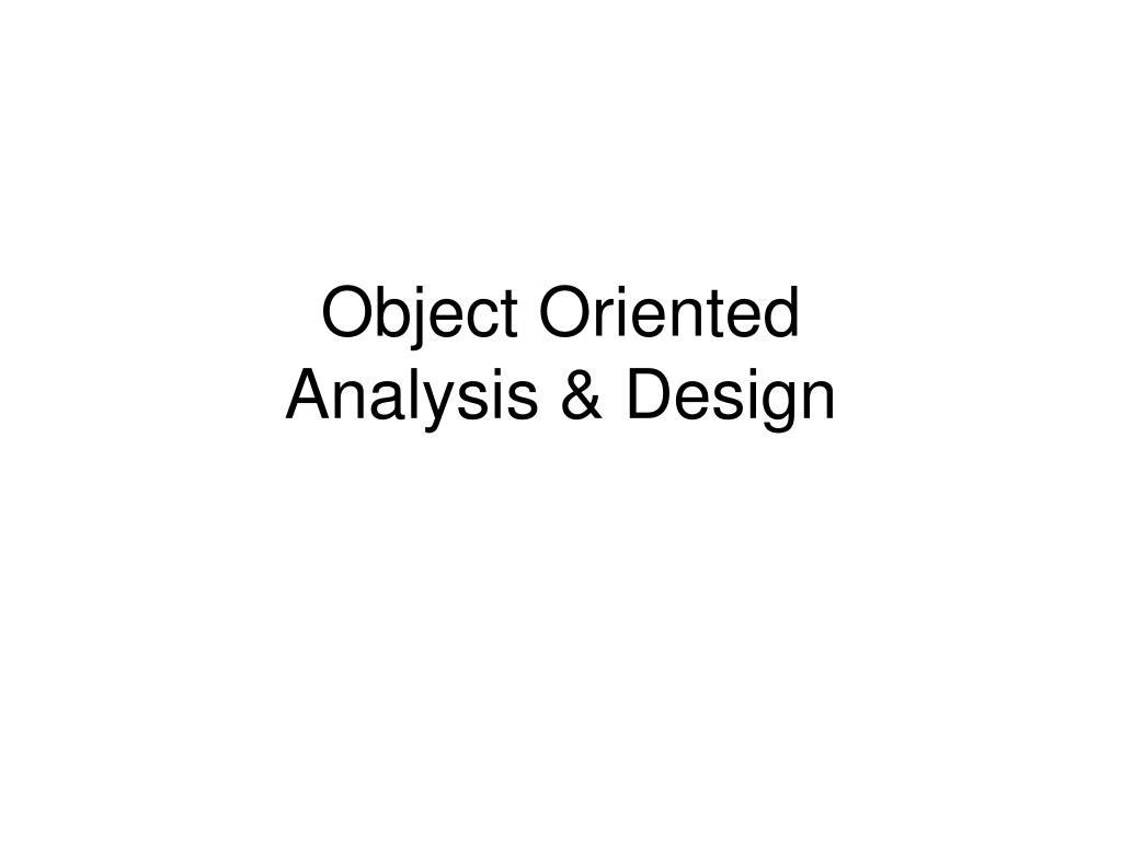 Ppt Object Oriented Analysis And Design Powerpoint Presentation Id692974 3589