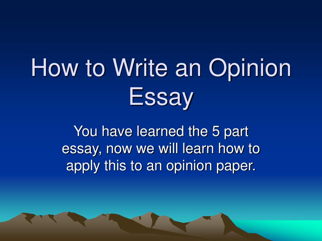 PPT - How to Write an Opinion Essay PowerPoint Presentation, free ...