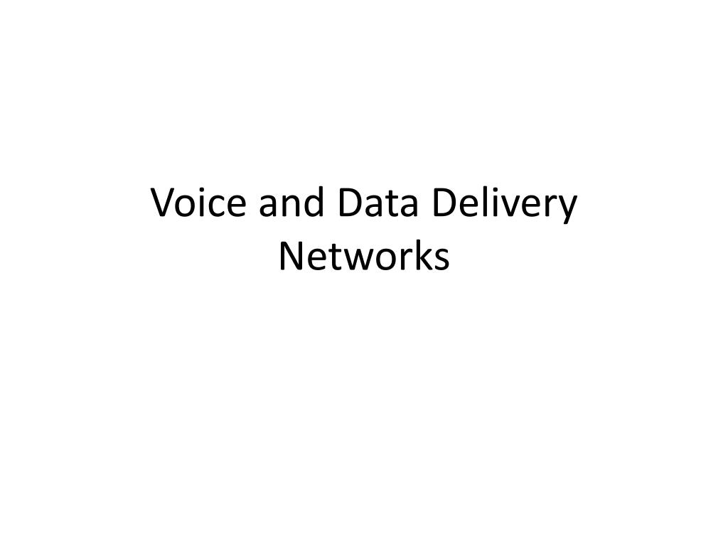 PPT - Voice and Data Delivery Networks PowerPoint Presentation, free ...