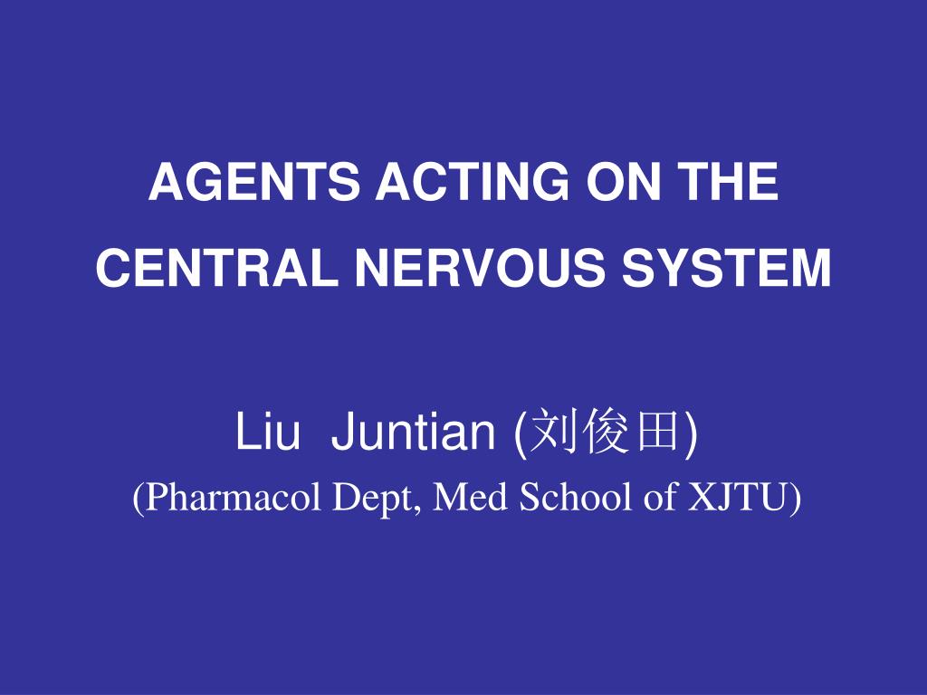 PPT - AGENTS ACTING ON THE CENTRAL NERVOUS SYSTEM PowerPoint ...