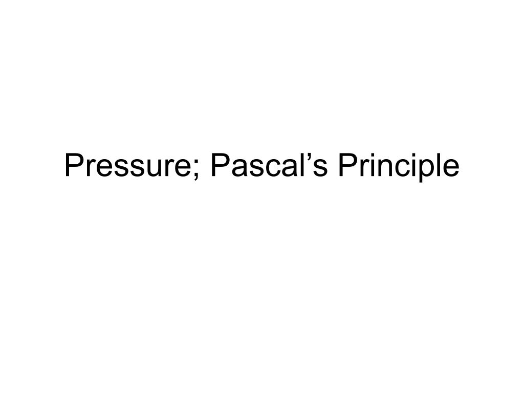 PPT - Pressure; Pascal’s Principle PowerPoint Presentation, free ...
