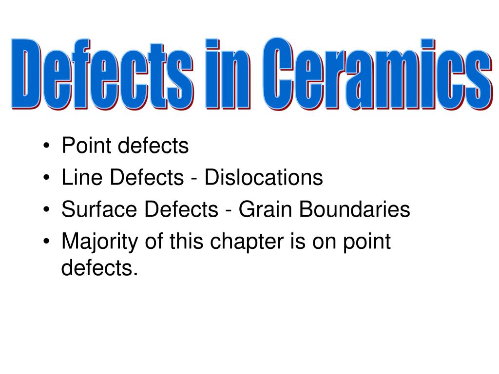 PPT - Point defects Line Defects - Dislocations Surface Defects - Grain Boundaries Majority of ...
