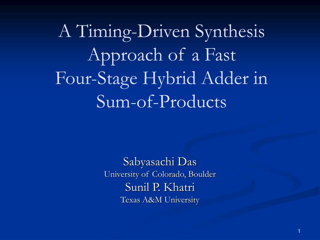 PPT - A Timing-Driven Synthesis Approach of a Fast Four-Stage Hybrid Adder in Sum-of-Products ...