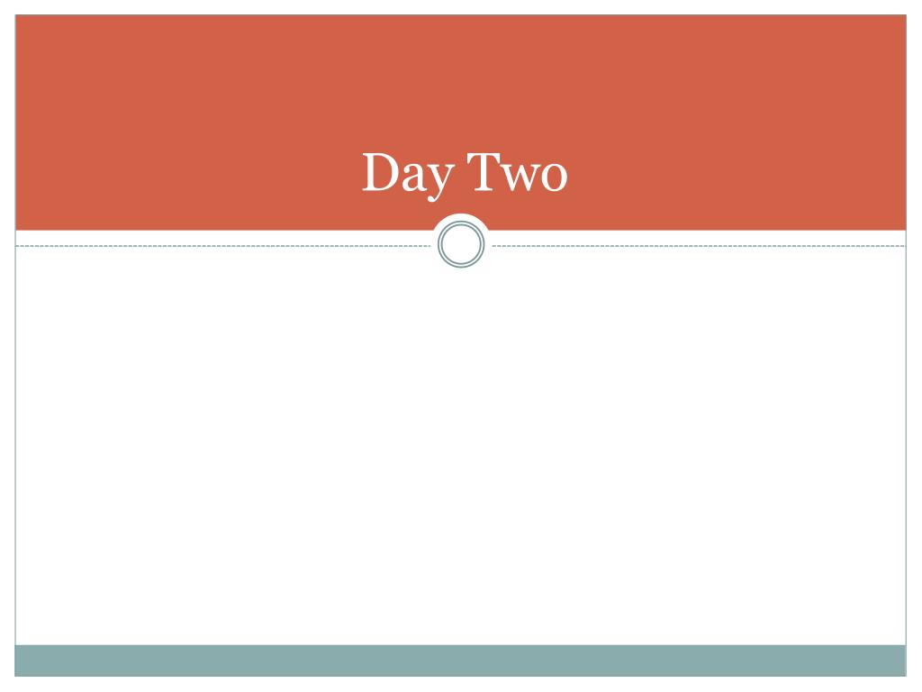 PPT - Day Two PowerPoint Presentation, free download - ID:702342