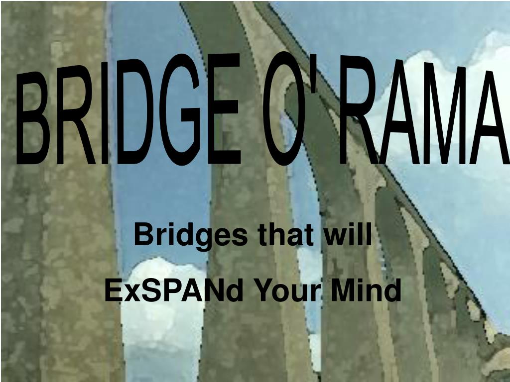 PPT - BRIDGE O' RAMA PowerPoint Presentation, free download - ID:70275