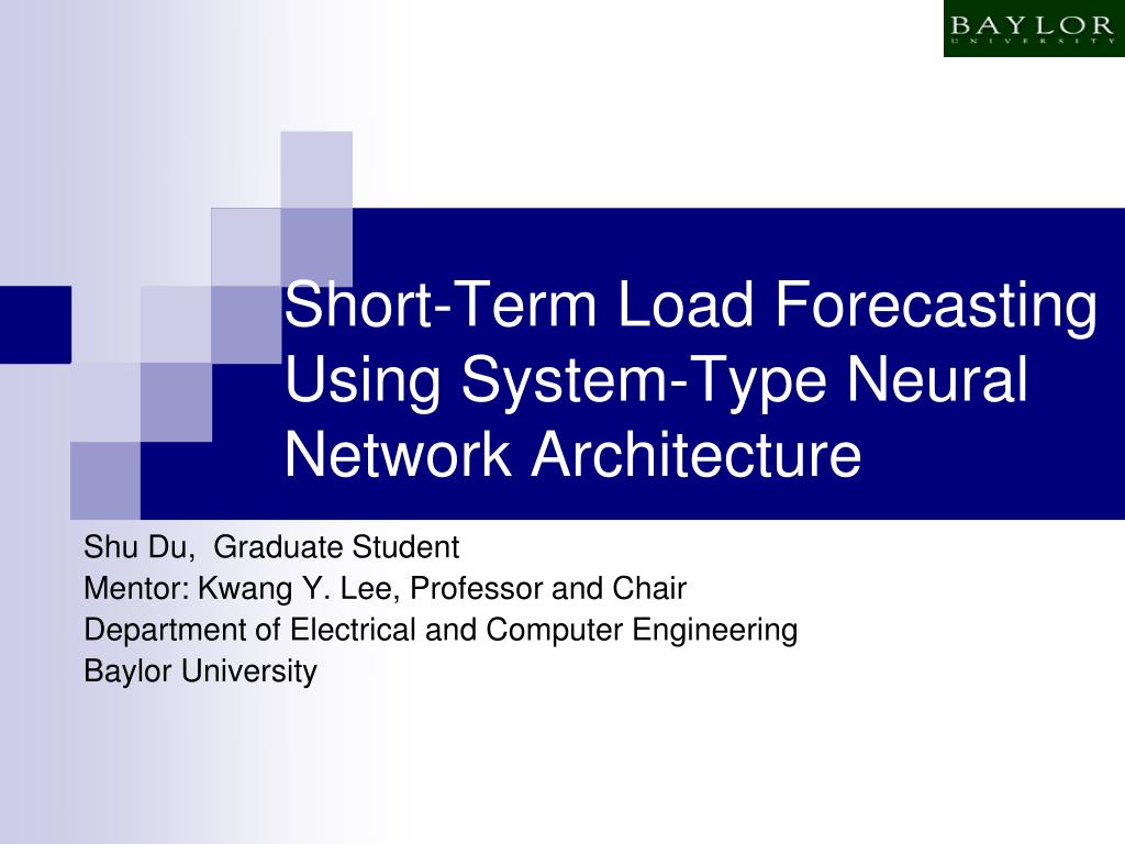 Ppt Short Term Load Forecasting Using System Type Neural Network Architecture Powerpoint