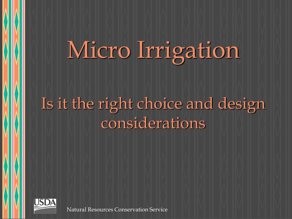 PPT - Micro Irrigation Is it the right choice and design considerations ...