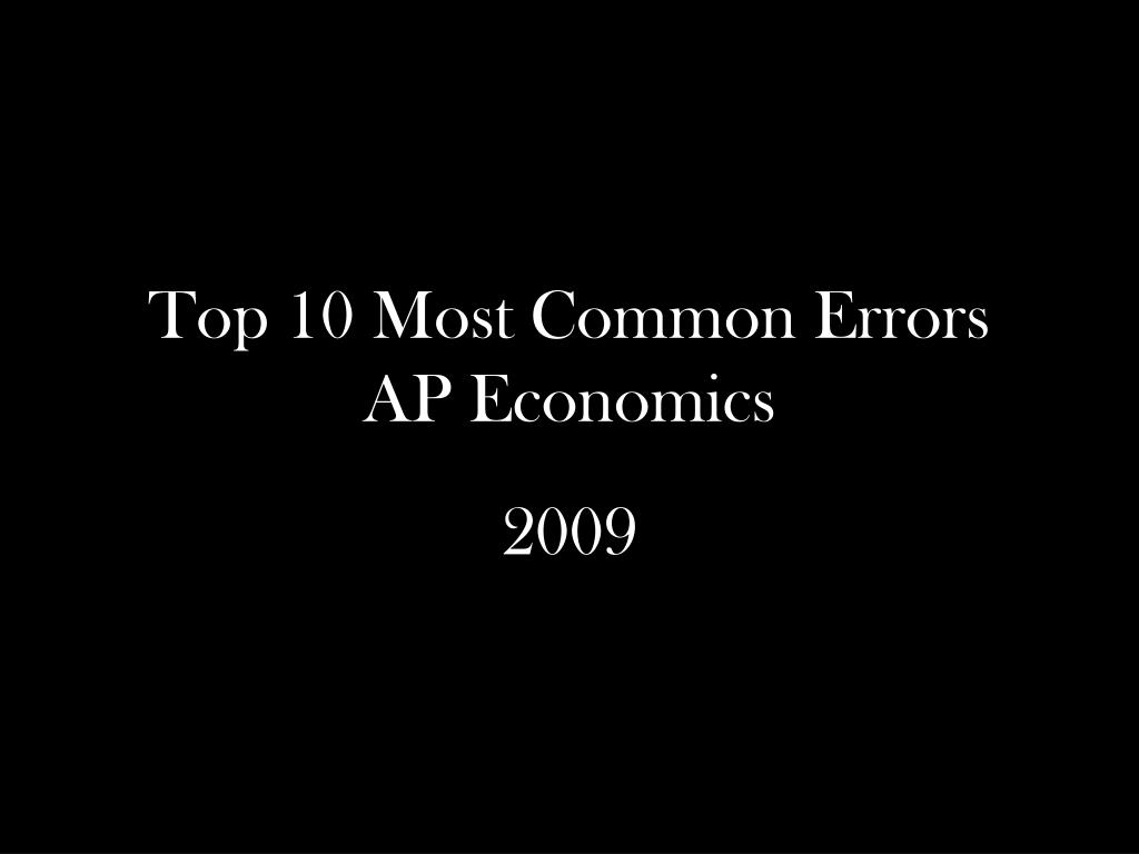 PPT - Top 10 Most Common Errors AP Economics PowerPoint Presentation ...