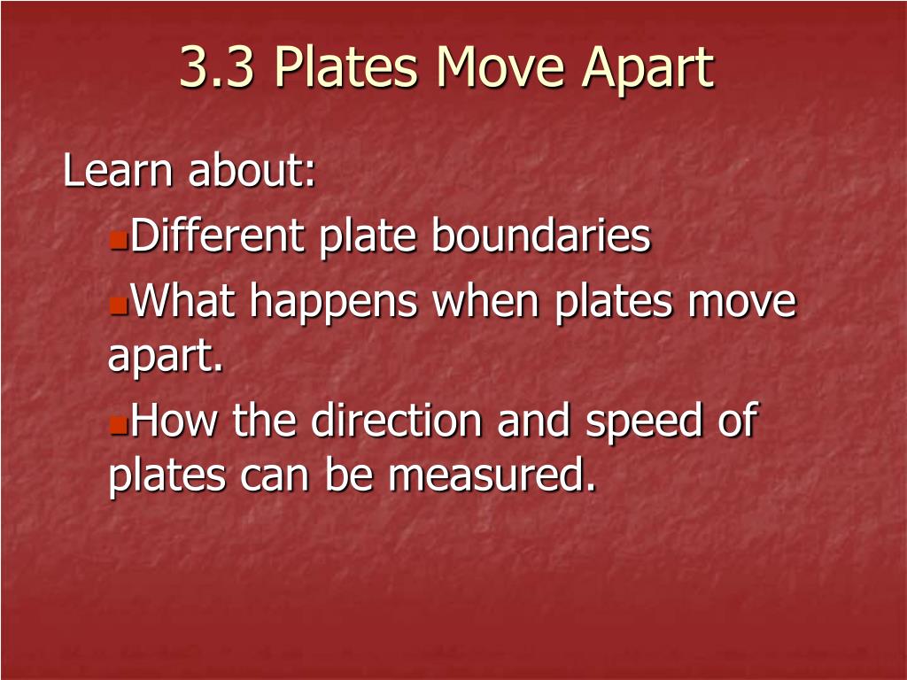PPT - 3.3 Plates Move Apart PowerPoint Presentation, free download - ID ...