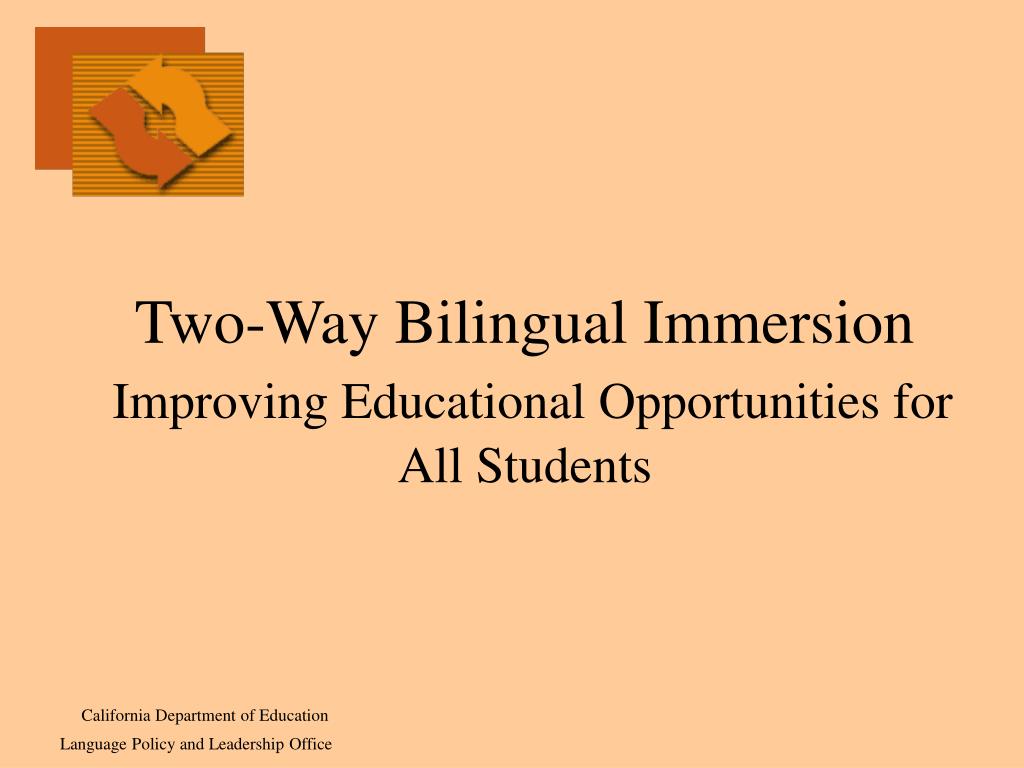 PPT - Two-Way Bilingual Immersion Improving Educational Opportunities ...