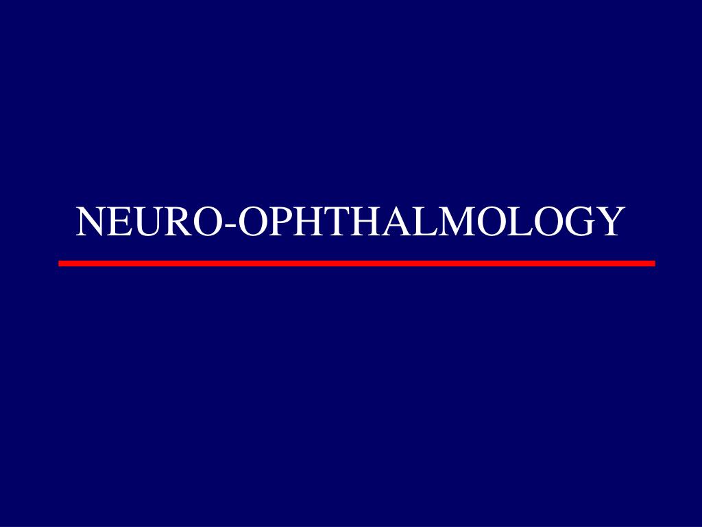 PPT - NEURO-OPHTHALMOLOGY PowerPoint Presentation, free download - ID ...
