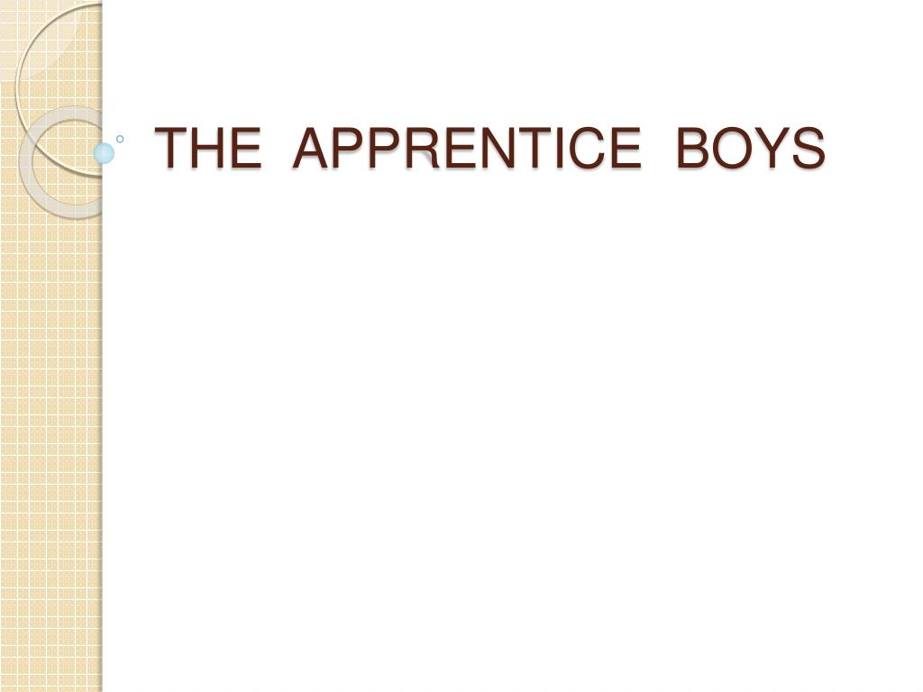 PPT - THE APPRENTICE BOYS PowerPoint Presentation, free download - ID ...