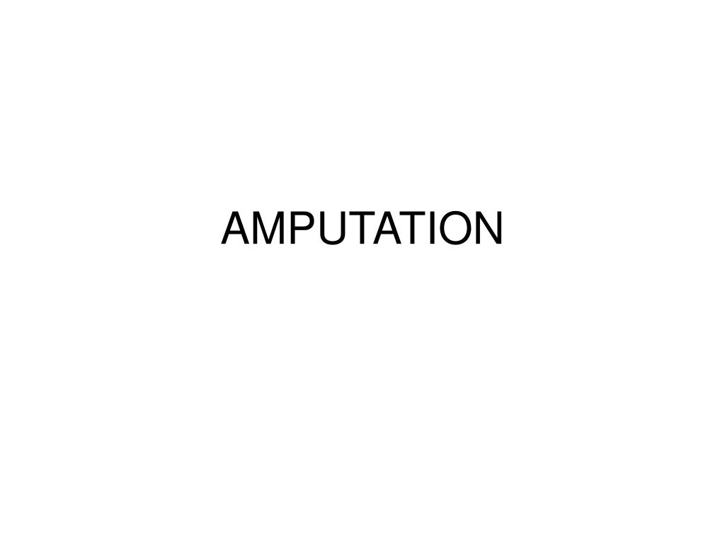 PPT - AMPUTATION PowerPoint Presentation, free download - ID:708250