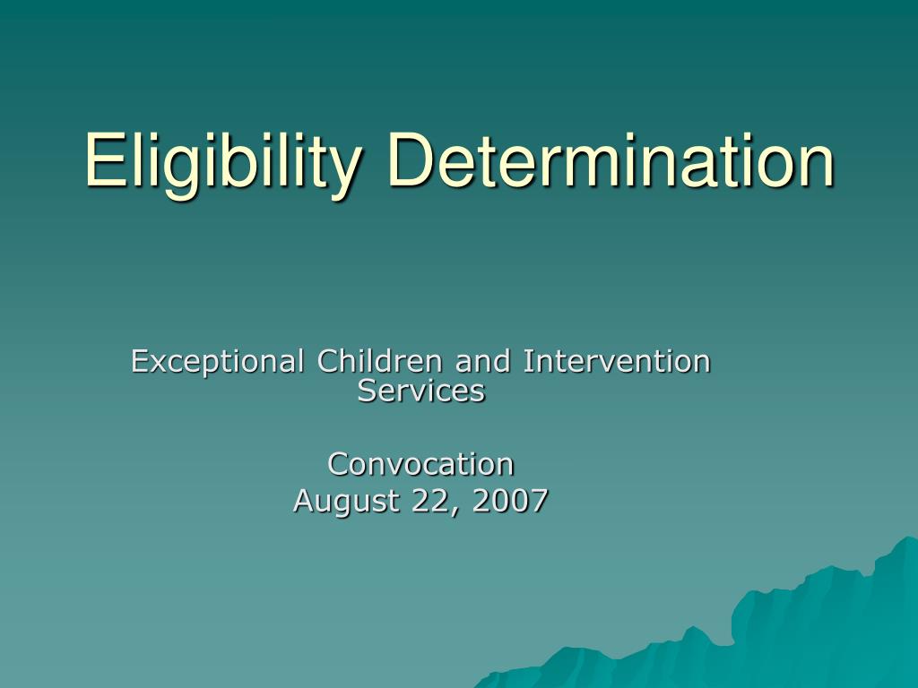 PPT - Eligibility Determination PowerPoint Presentation, free download ...