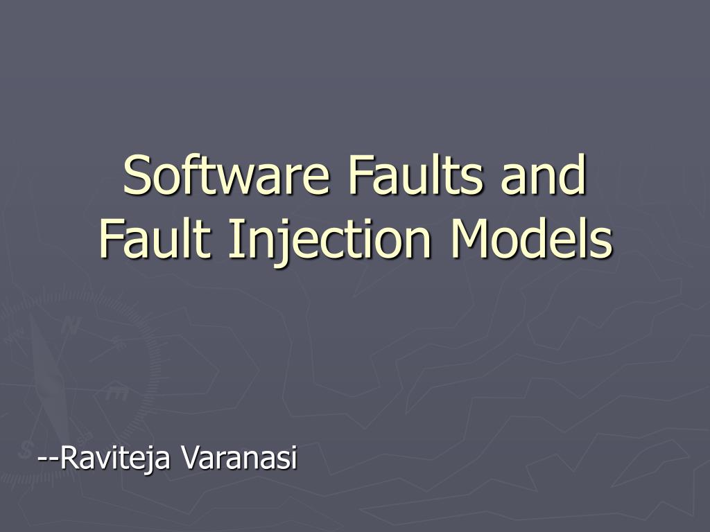 PPT - Software Faults and Fault Injection Models PowerPoint ...