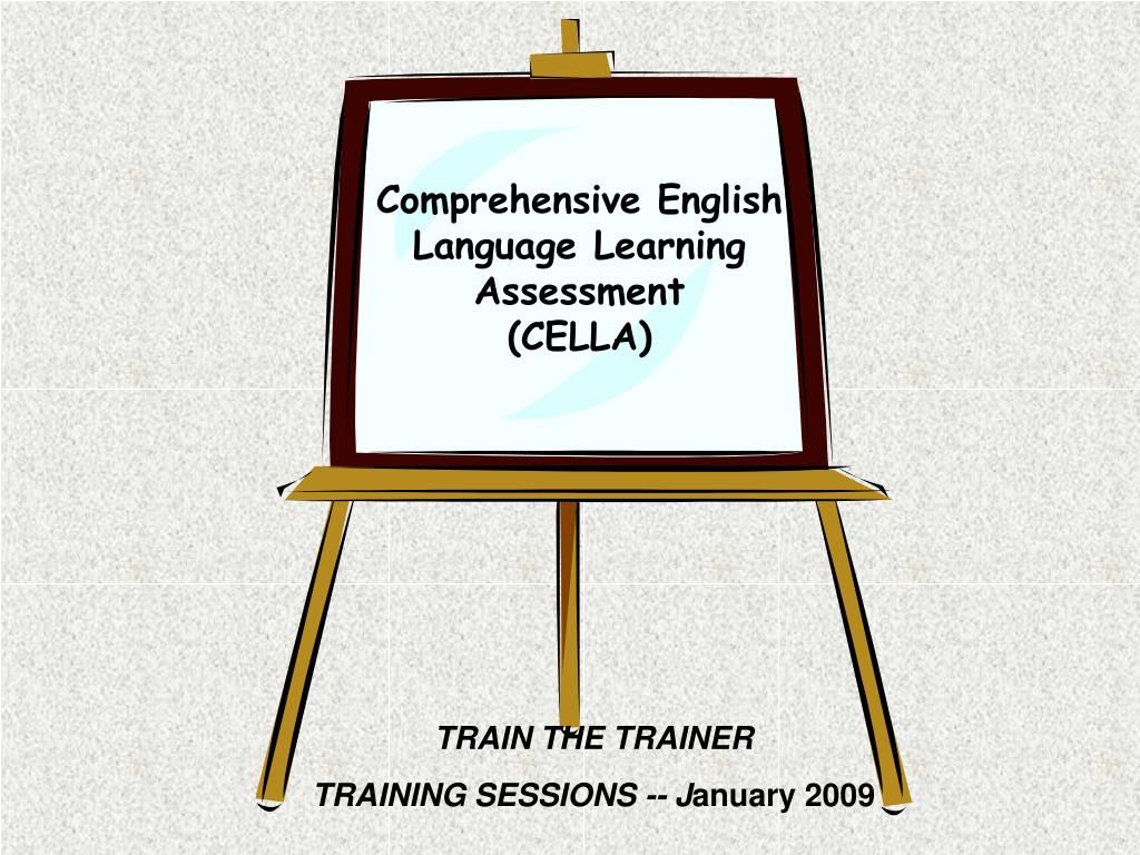 PPT - Comprehensive English Language Learning Assessment (CELLA ...
