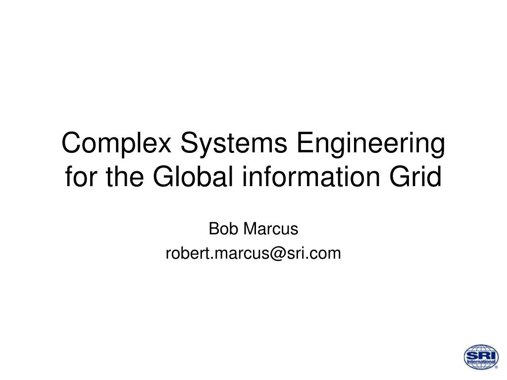 PPT - Complex Systems Engineering for the Global information Grid ...