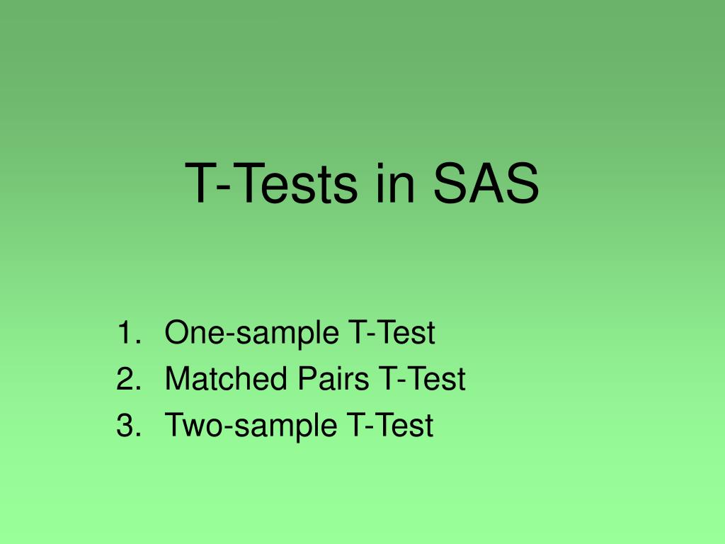 PPT - T-Tests in SAS PowerPoint Presentation, free download - ID:710275