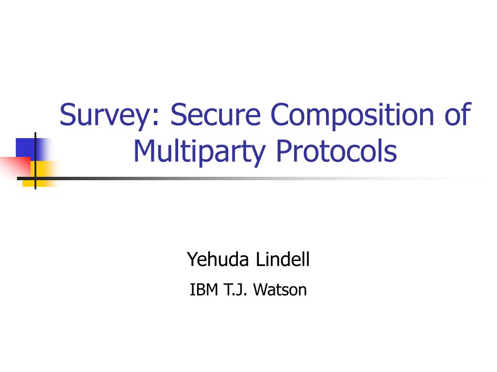 PPT - Survey: Secure Composition of Multiparty Protocols PowerPoint Presentation - ID:71032