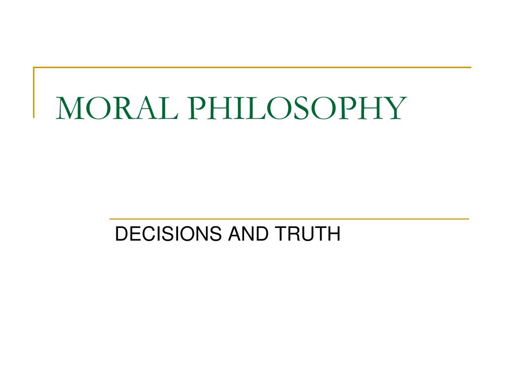 PPT - MORAL PHILOSOPHY PowerPoint Presentation, free download - ID:710514