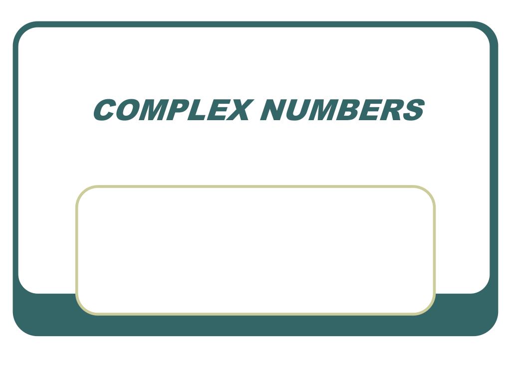 PPT - COMPLEX NUMBERS PowerPoint Presentation, free download - ID:711727