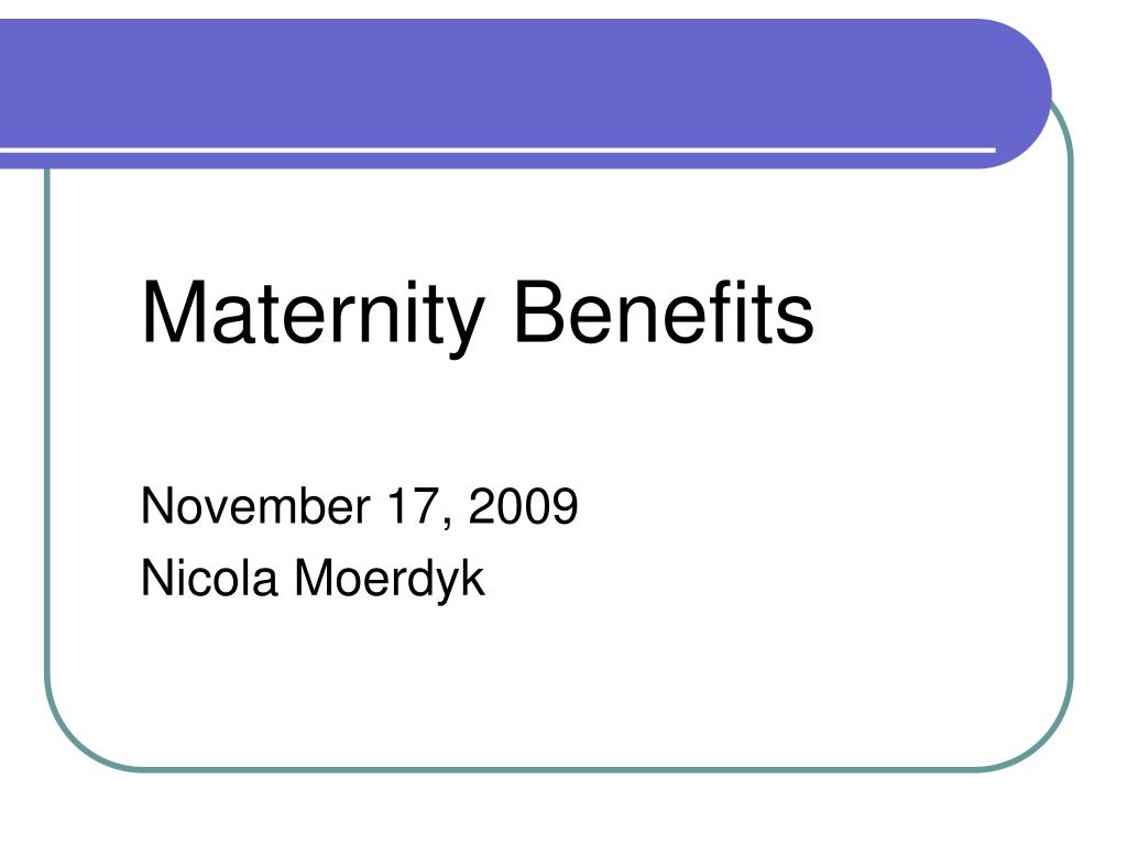 PPT - Maternity Benefits PowerPoint Presentation, free download - ID:711976