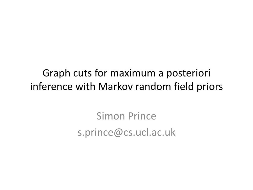 PPT - Graph cuts for maximum a posteriori inference with Markov random field priors PowerPoint ...