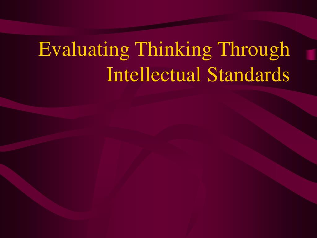 PPT - Enhancing Critical Thinking: Applying Universal Standards ...