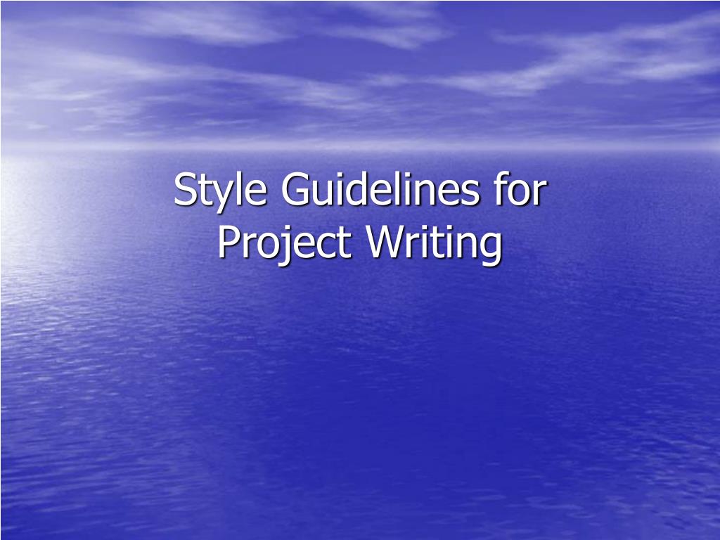 PPT - Style Guidelines for Project Writing PowerPoint Presentation ...