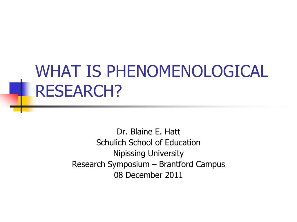 PPT - WHAT IS PHENOMENOLOGICAL RESEARCH? PowerPoint Presentation, free ...