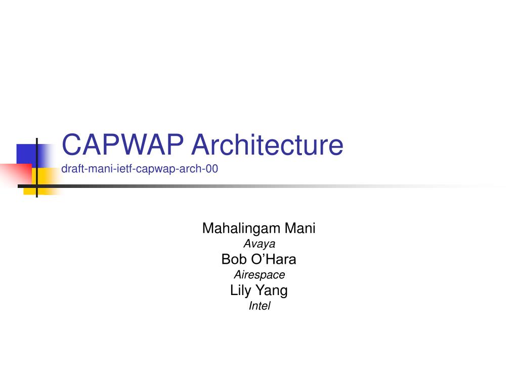 PPT - CAPWAP Architecture draft-mani-ietf-capwap-arch-00 PowerPoint ...