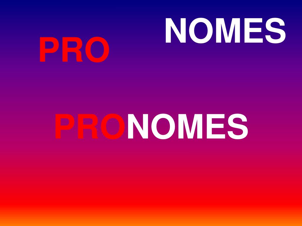 PPT - PRO NOMES PowerPoint Presentation, free download - ID:714835